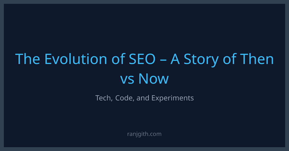 Ranjgith: The Evolution of SEO – A Story of Then vs Now
